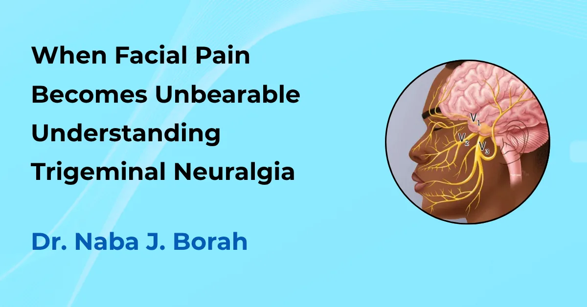 When Facial Pain Becomes Unbearable – Understanding Trigeminal ...